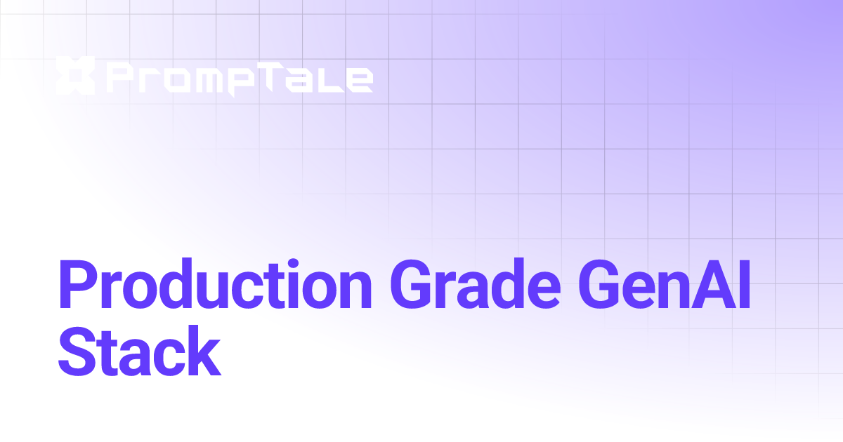 Production Grade GenAI Stack | The Promptale AI