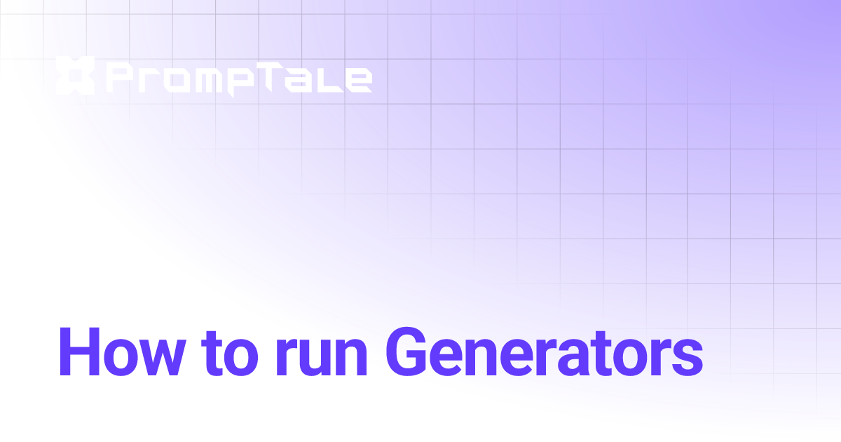 How to run Generators | The Promptale AI